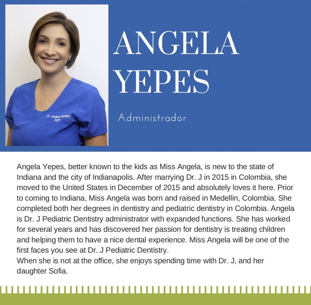 Yepes, Angela | Dr. J Pediatric Dentistry
